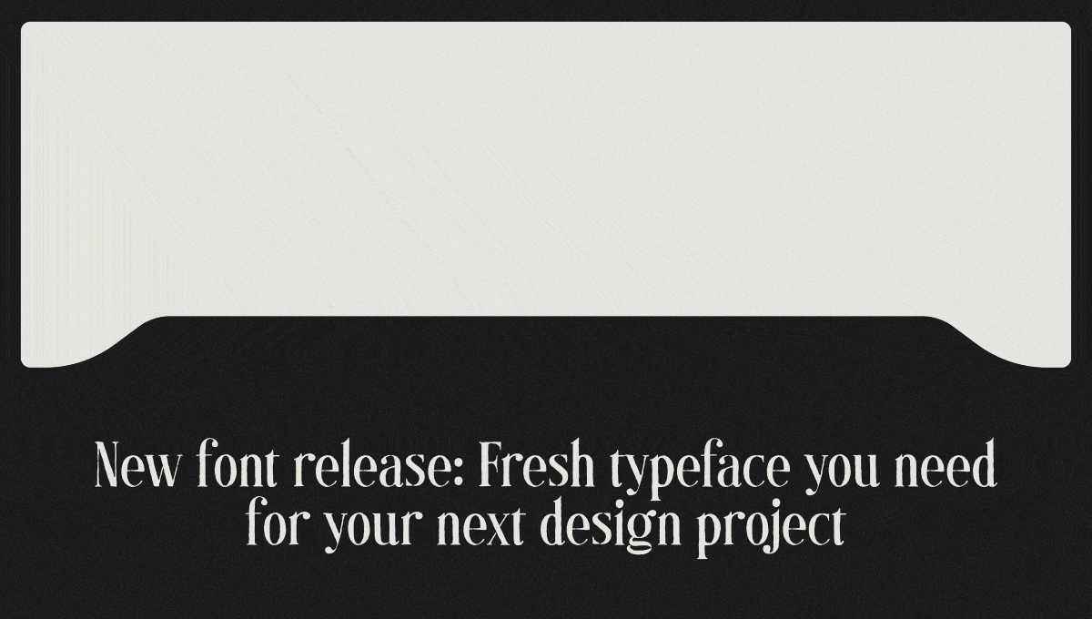 New Font Release: Fresh Typeface You Need for Your Next Design Project ...